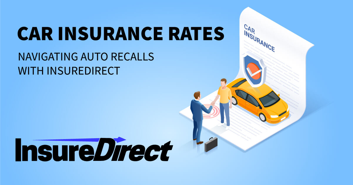 Car Insurance Rates: Navigating Auto Recalls With InsureDirect ...